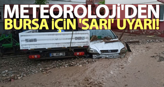 Meteoroloji’den Bursa’ya ‘sarı’ uyarı! Meteoroloji’den Bursa’ya ‘sarı’ uyarı!